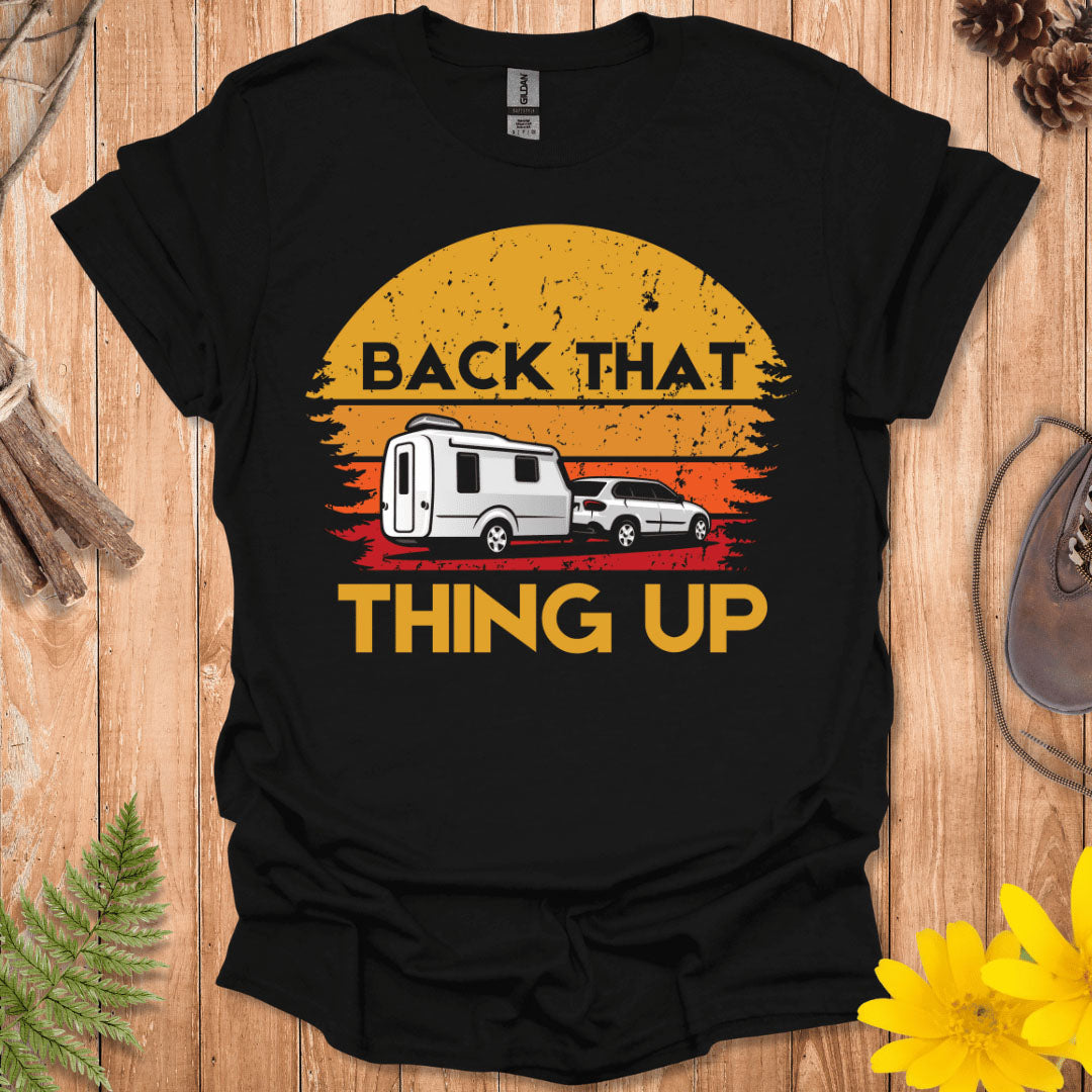 Back That Thing Up T-Shirt – CampThreads